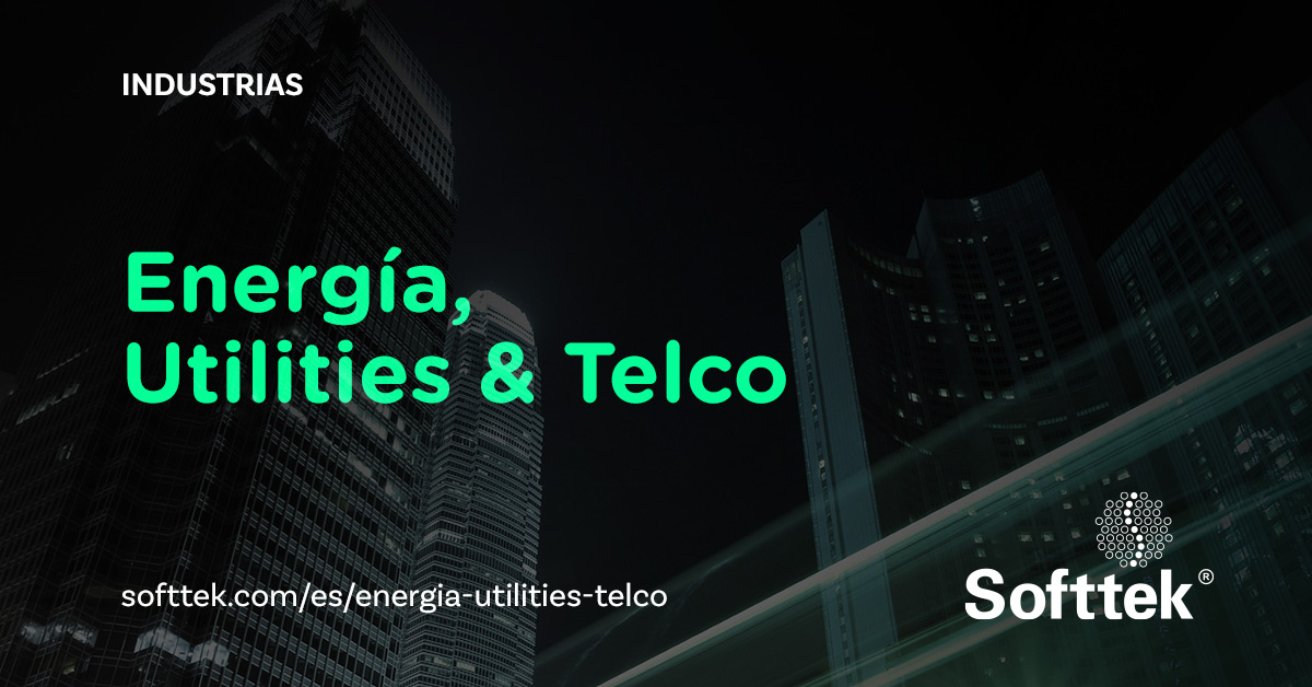 Softtek - Energía, Utilities y Telco