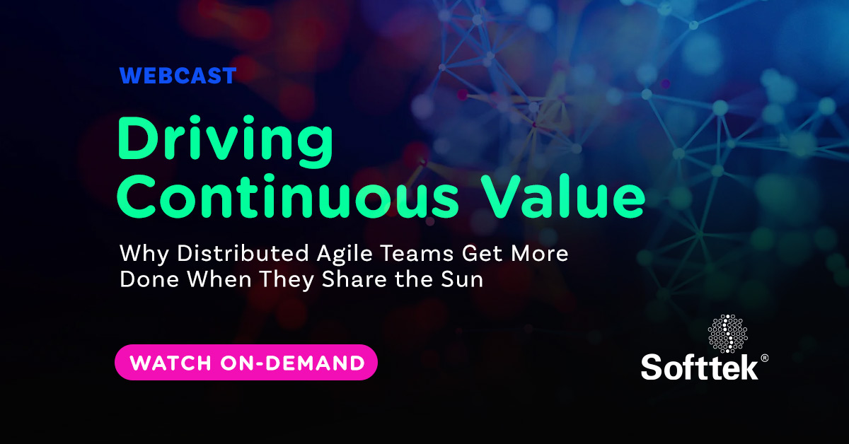 Driving Continuous Value: Why Distributed Agile Teams Get More Done ...